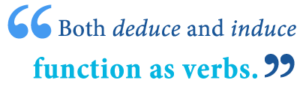 Deduce vs. Induce – What’s the Difference? - Writing Explained