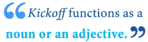 Kickoff or Kick-Off or Kick Off – Which is Correct? - Writing Explained