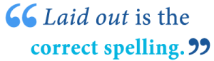 Laid Out or Layed Out – Which is Correct? - Writing Explained