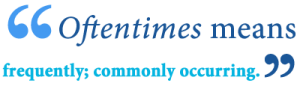 Often times or Oftentimes – What’s the Difference? - Writing Explained