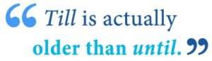 Till vs. Until – What’s the Difference? - Writing Explained