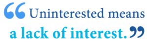 Disinterested vs. Uninterested – What’s the Difference? - Writing Explained