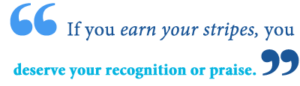 What Does Earn Your Stripes Mean? - Writing Explained