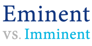 Eminent vs. Imminent: What’s the Difference? - Writing Explained