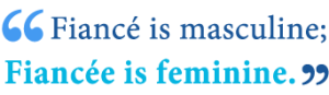 Fiancé vs. Fiancée: What’s the Difference? - Writing Explained