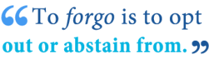 Forgo or Forego: What’s the Difference? - Writing Explained