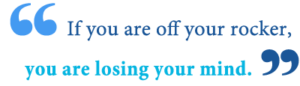What Does Off Your Rocker Mean? - Writing Explained