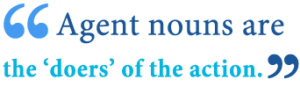 What is an Agent Noun? Definition, Examples of Grammatical Agents ...