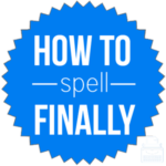 How Do You Spell Finally? - Writing Explained