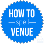 How Do You Spell Venue? - Writing Explained