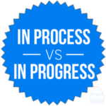 In Process vs. In Progress – What’s the Difference? - Writing Explained