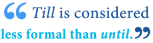 Till vs. Until – What’s the Difference? - Writing Explained
