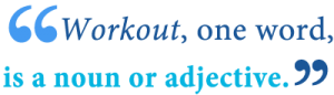 Workout or Work Out –What’s the Difference? - Writing Explained