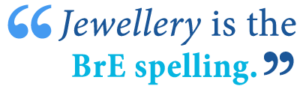Jewelry or Jewellery – Which is Correct? - Writing Explained