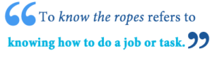 What Does Know the Ropes Mean? - Writing Explained