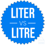 Liter or Litre – What’s the Difference? - Writing Explained