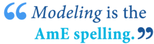 Modelling vs. Modeling – What is the Difference? - Writing Explained