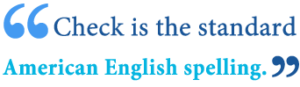Cheque vs. Check: What’s the Difference? - Writing Explained