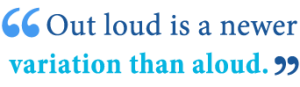 Aloud vs. Out Loud: What’s the Difference? - Writing Explained