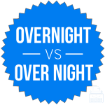 Overnight or Over Night – What’s the Difference? - Writing Explained