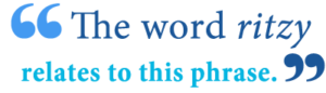 What Does Putting on the Ritz Mean? - Writing Explained