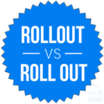 Rollout or Roll Out – What’s the Difference? - Writing Explained