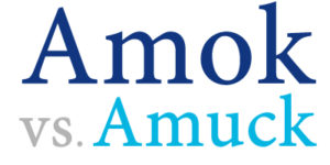 Run Amok vs. Run Amuck: What’s the Difference? - Writing Explained