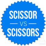 Scissor or Scissors – What’s the Difference? - Writing Explained