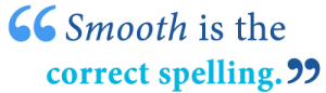 Smooth or Smoothe – Which is Correct? - Writing Explained
