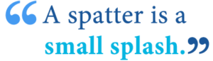 Spatter or Splatter – What’s the Difference? - Writing Explained