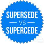 Supercede vs. Supersede – What’s the Difference? - Writing Explained
