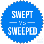 Sweeped or Swept – Which is Correct? - Writing Explained