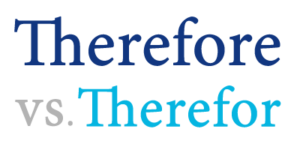 Therefor or Therefore – What’s the Difference? - Writing Explained