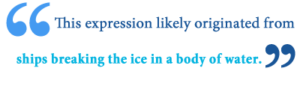 What Does Break the Ice Mean? - Writing Explained