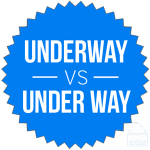 Underway or Under Way – What is the Difference? - Writing Explained