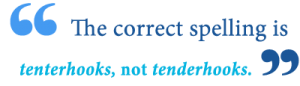 What Does on Tenterhooks Mean? - Writing Explained