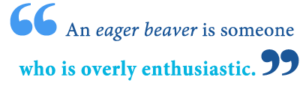 What Does Eager Beaver Mean? - Writing Explained