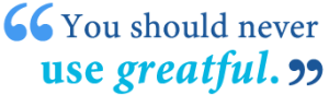 Greatful or Grateful: What’s the Difference? - Writing Explained
